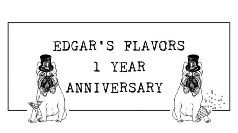 Edgar's Flavors 1 year Anniversary - Edgars Flavors